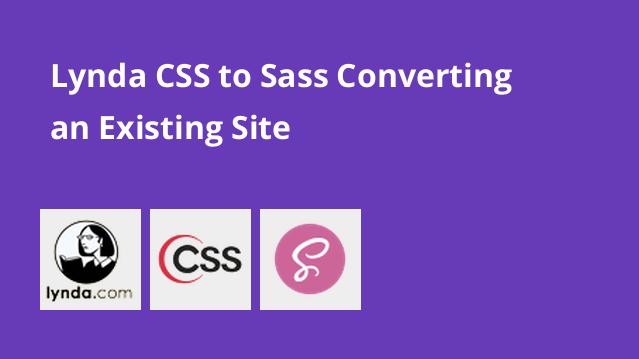 Lynda CSS to Sass Converting an Existing Site